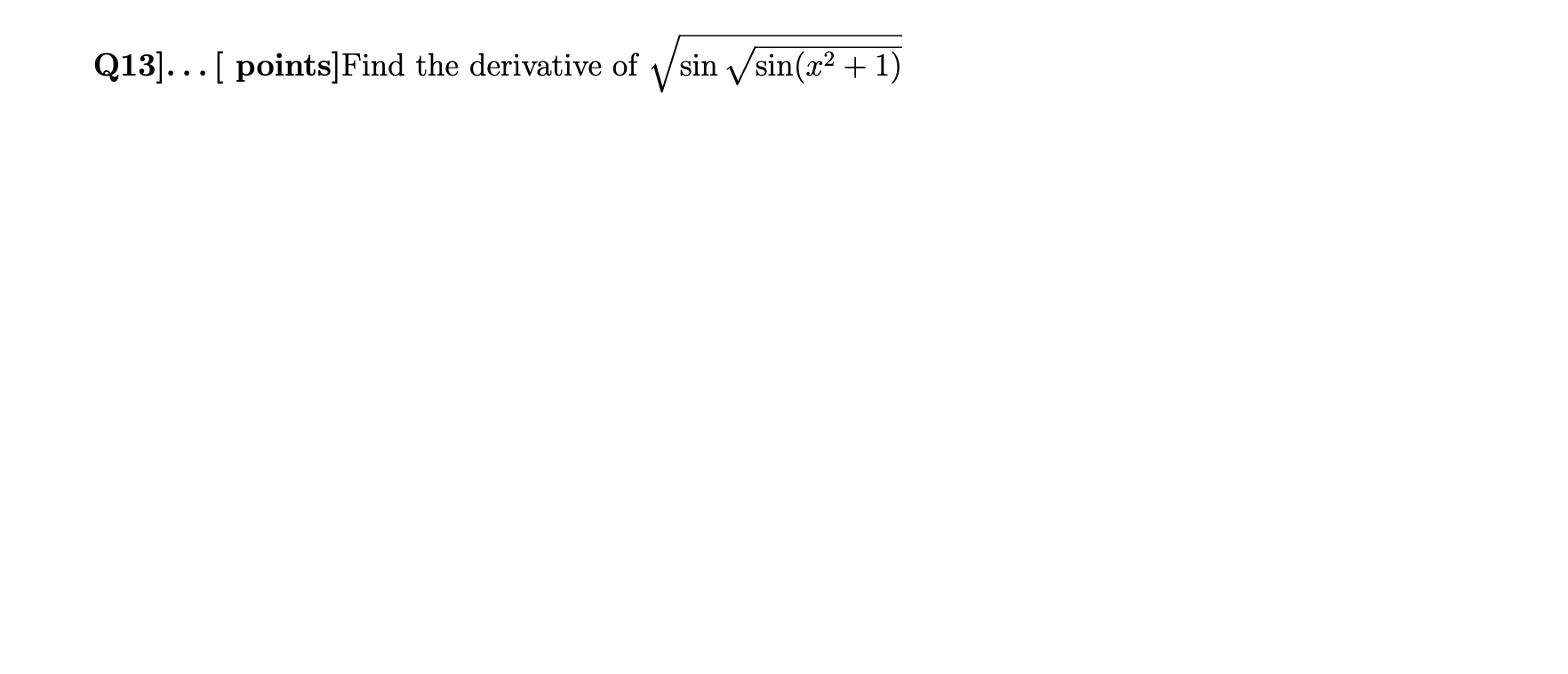 Solved Q13]...[points]Find the derivative of sinsin(x2+1) | Chegg.com