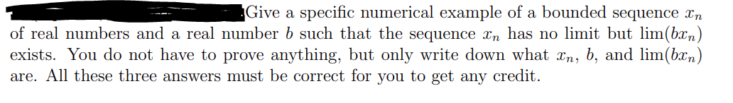 Solved Give a specific numerical example of a bounded | Chegg.com