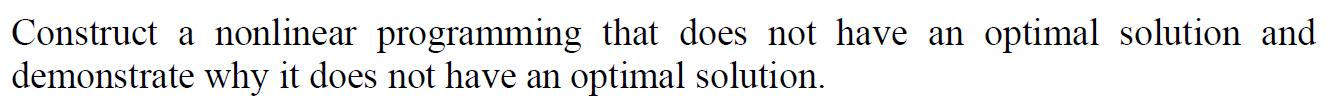 Solved Construct A Nonlinear Programming That Does Not Have