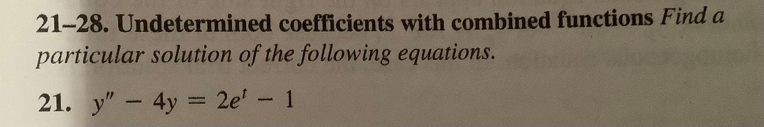 Solved 21-28. Undetermined coefficients with combined | Chegg.com