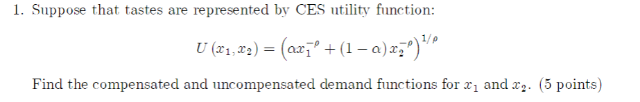 Solved 1. Suppose that tastes are represented by CES utility | Chegg.com