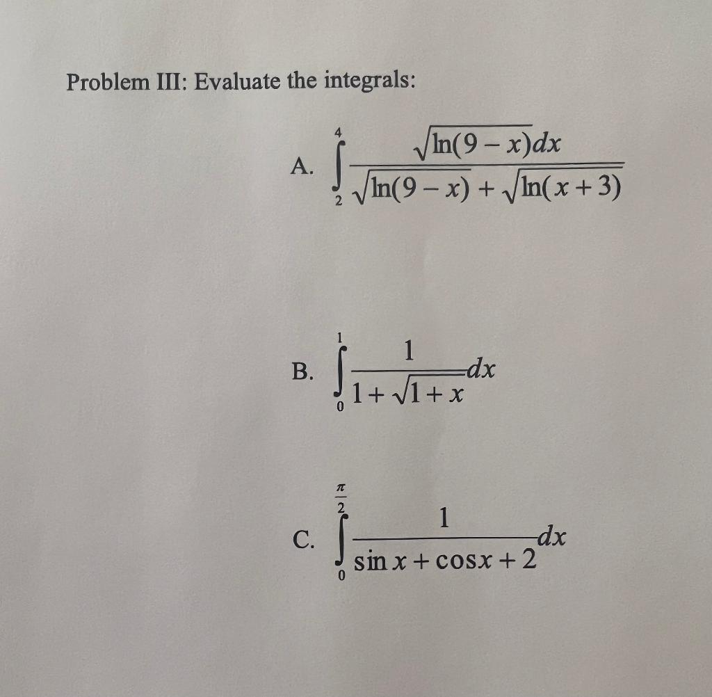Solved Problem III: Evaluate the integrals: A. | Chegg.com