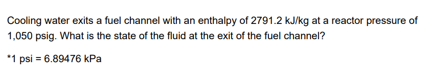 Solved Cooling water exits a fuel channel with an enthalpy | Chegg.com