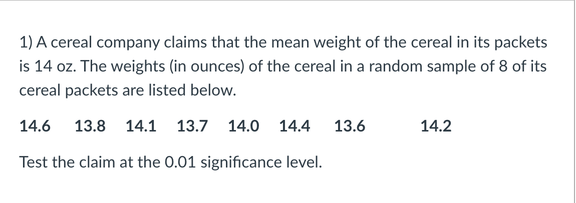 Solved 1) A cereal company claims that the mean weight of | Chegg.com