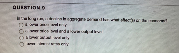 Solved QUESTION 9 In the long run, a decline in aggregate | Chegg.com