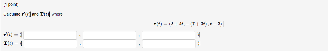 Solved (1 point) Calculate r' (t) and T(t), where r(t) = (2 | Chegg.com