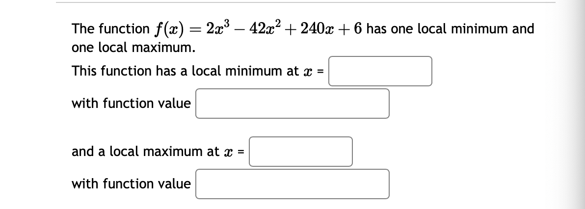 Solved The function f(x)=2x3-42x2+240x+6 ﻿has one local | Chegg.com