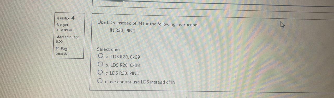 Solved Question 4 Not yet answered Use LDS instead of IN for | Chegg.com