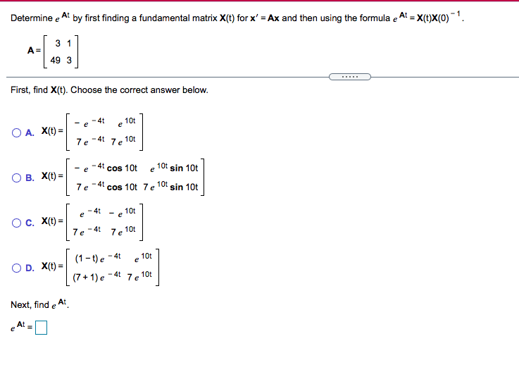 Solved Determine e At by first finding a fundamental matrix | Chegg.com
