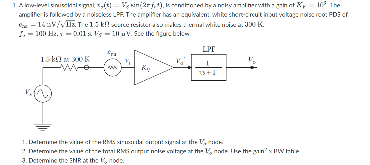 Solved 1. A low-level sinusoidal signal, vs(t)=VSsin(2πfot), | Chegg.com