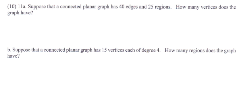 Solved (10) 11a. Suppose that a connected planar graph has | Chegg.com