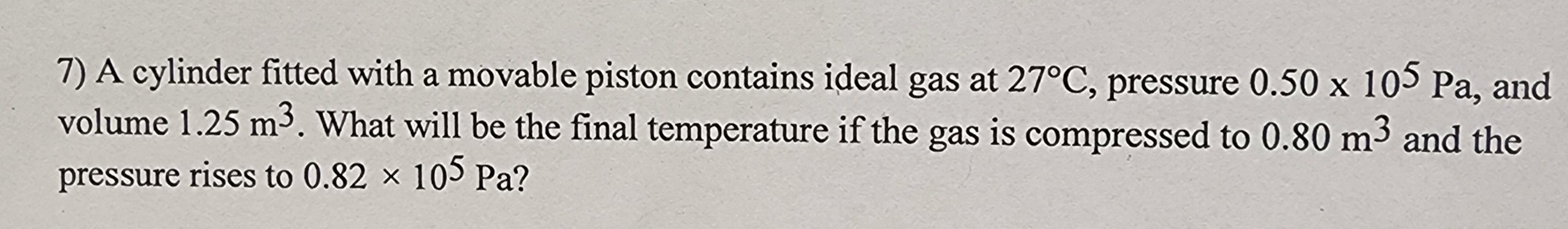 Solved 7) A cylinder fitted with a movable piston contains | Chegg.com