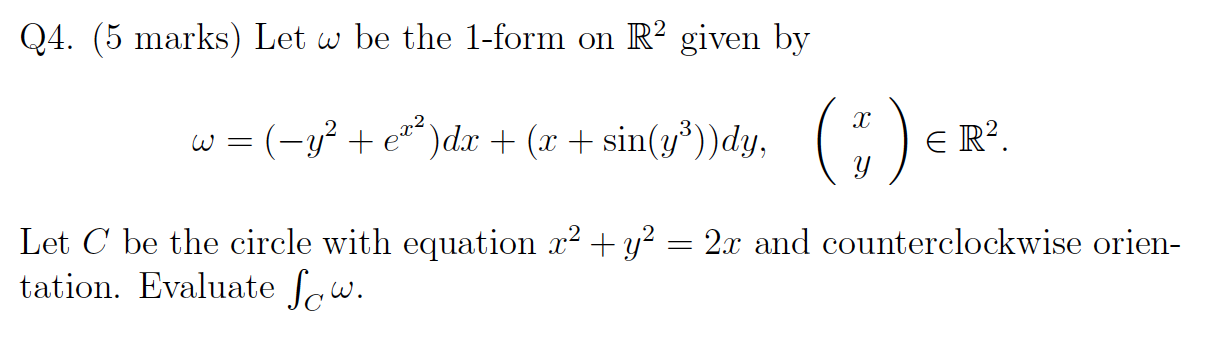 Solved Q4. (5 marks) Let ω be the 1 -form on R2 given by | Chegg.com
