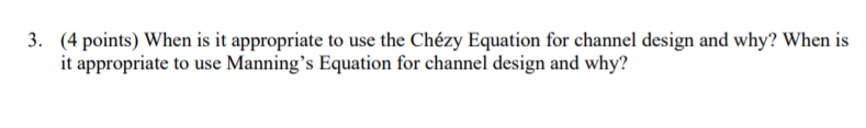 Solved 3. (4 points) When is it appropriate to use the Chézy | Chegg.com