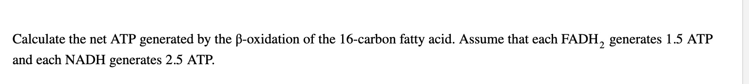 Solved Calculate the net ATP generated by the β-oxidation of | Chegg.com