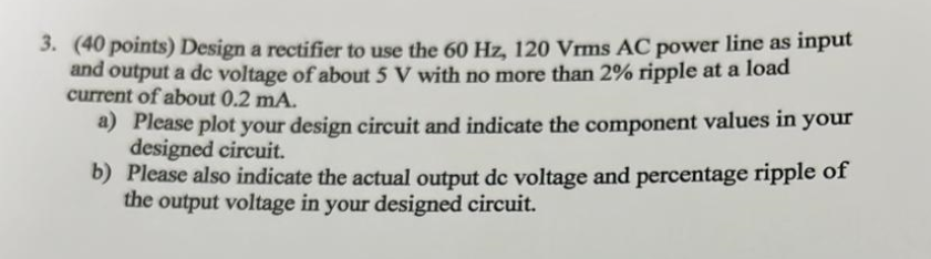 Solved 3. (40 points) Design a rectifier to use the 60 | Chegg.com