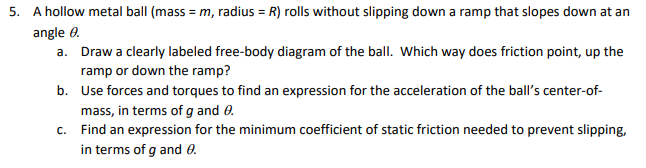 Solved 5. A hollow metal ball (mass = m, radius = R) rolls | Chegg.com