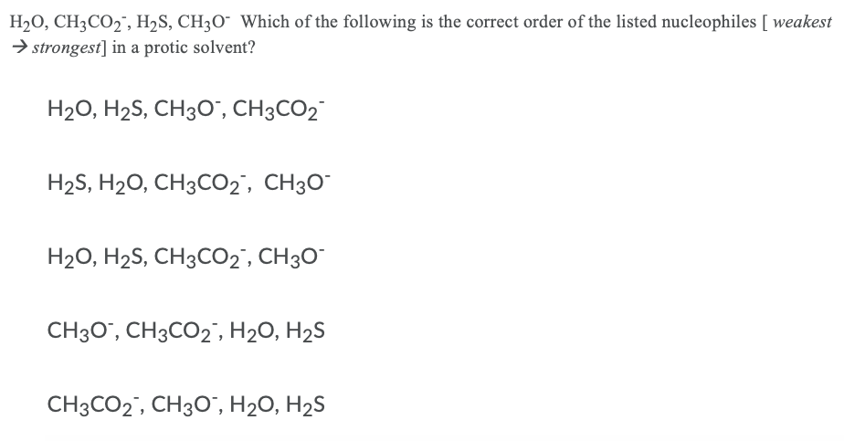 Solved H2O, CH3CO2 , H2S, CH3O- Which of the following is | Chegg.com