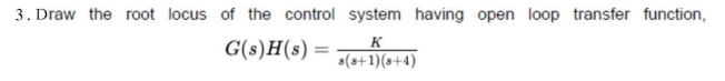 Solved 3. Draw the root locus of the control system having | Chegg.com