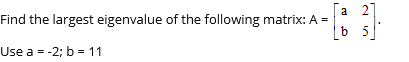 Solved Find the largest eigenvalue of the following matrix: | Chegg.com