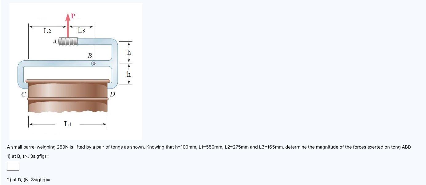 Solved 1) at B,(N,3 sigfig )= 2) at D1(N,3 sigfig )= | Chegg.com