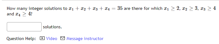 Solved How many integer solutions to x1+x2+x3+x4=35 are | Chegg.com