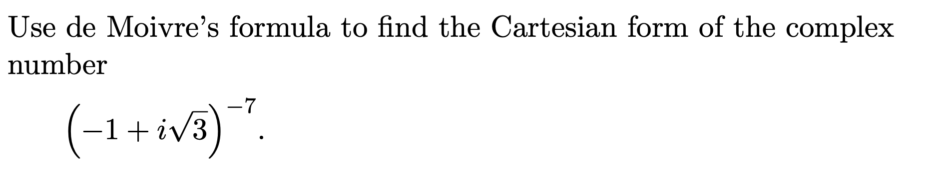 Solved Use de Moivre’s formula to find the Cartesian form of | Chegg.com