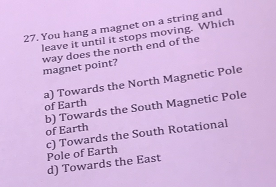 Solved You hang a magnet on a string and leave it until it | Chegg.com