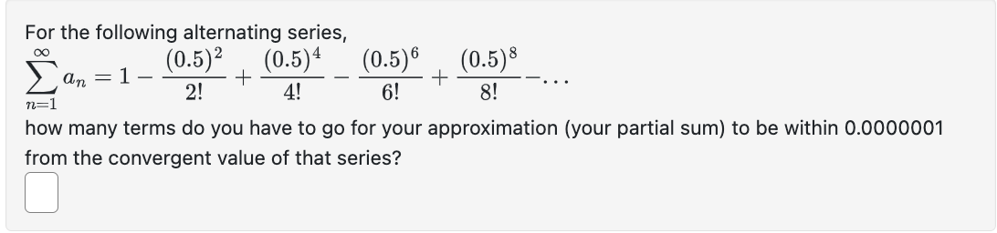 Solved For the following alternating series, | Chegg.com