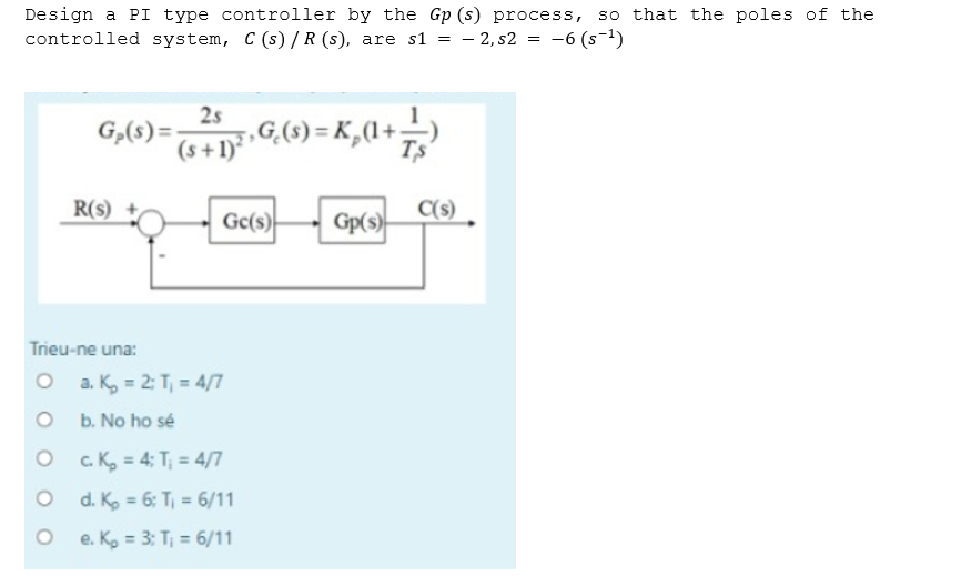 Solved Design a PI type controller by the Gp (s) process, so | Chegg.com