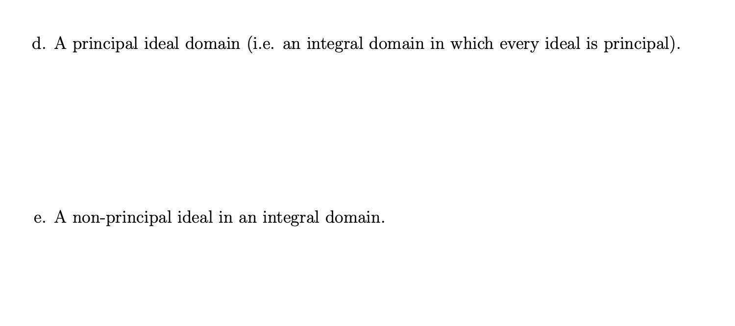 Solved d. A principal ideal domain (i.e. an integral domain | Chegg.com