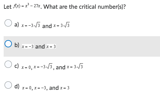 Solved Let f(x)=x3−27x. What are the critical number(s)? a) | Chegg.com