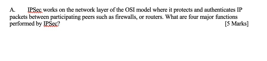 Solved A. IPSec works on the network layer of the OSI model | Chegg.com