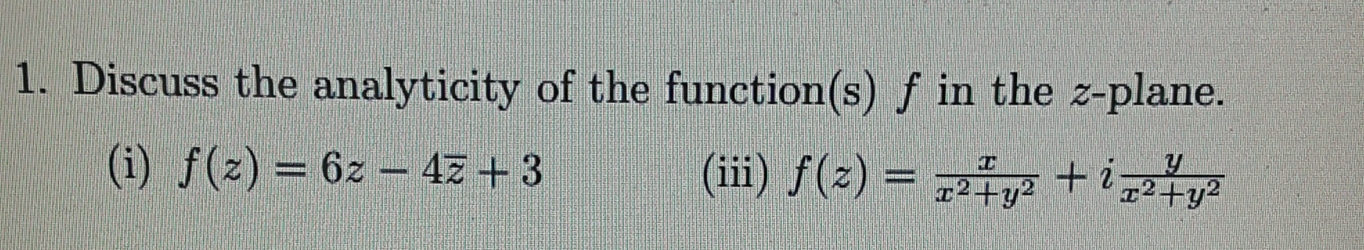 Solved 1. Discuss the analyticity of the function(s) f in | Chegg.com
