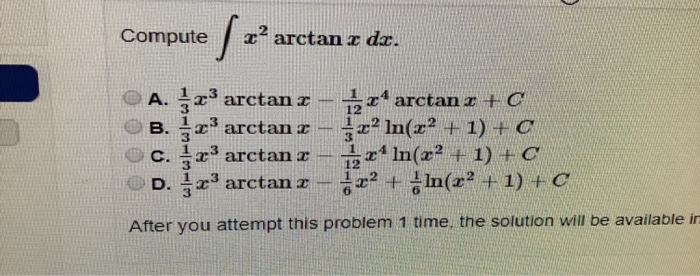 Solved Compute/ a? arctan z dz. A. 3 arctan zt z arctan z + | Chegg.com