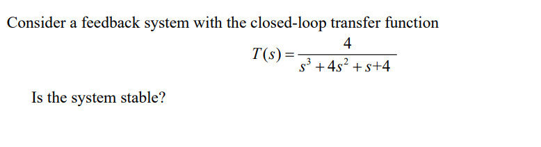 Solved Consider a feedback system with the closed-loop | Chegg.com