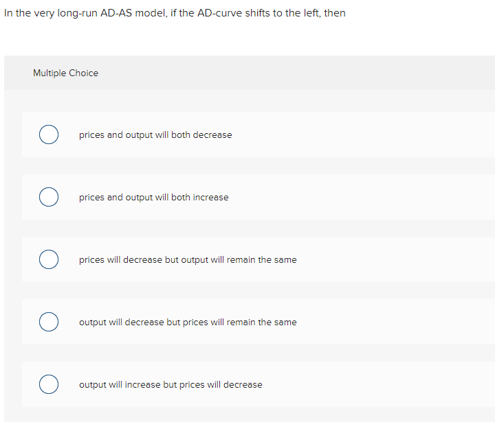 Solved In the very long-run AD-AS model, if the AD-curve | Chegg.com