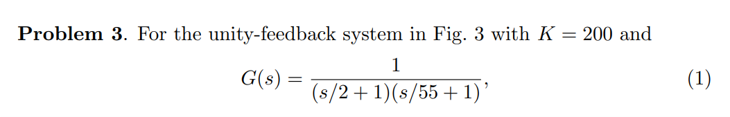 Solved Problem 3. For the unity-feedback system in Fig. 3 | Chegg.com