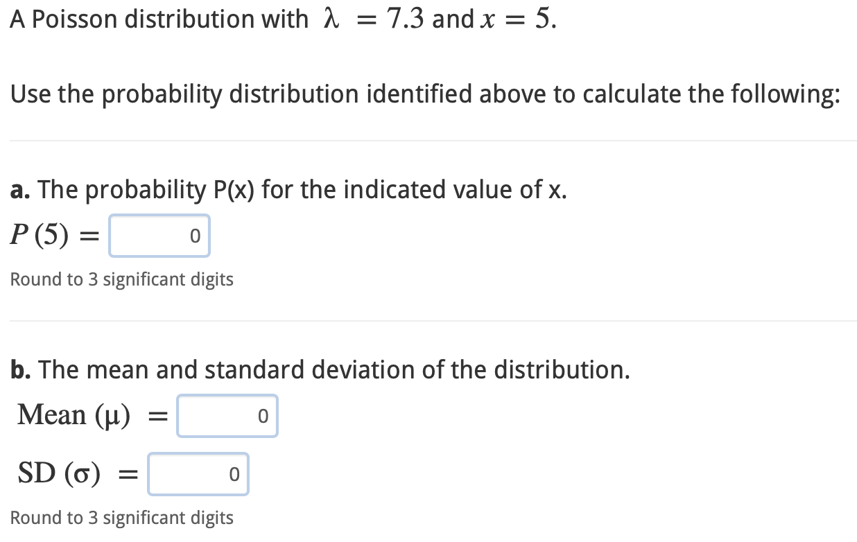 Solved A Poisson distribution with λ=7.3 and x=5. Use the | Chegg.com
