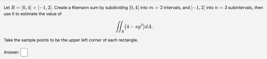 Solved Let R=[0,4]×[-1,2]. ﻿Create a Riemann sum by | Chegg.com