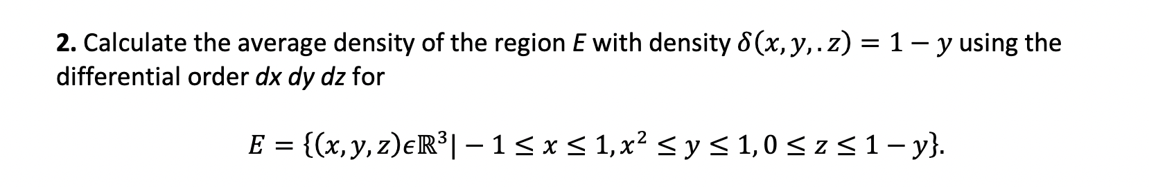 Solved 2. Calculate the average density of the region E with | Chegg.com