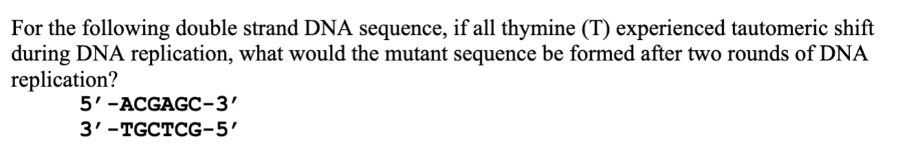 Solved For the following double strand DNA sequence, if all | Chegg.com
