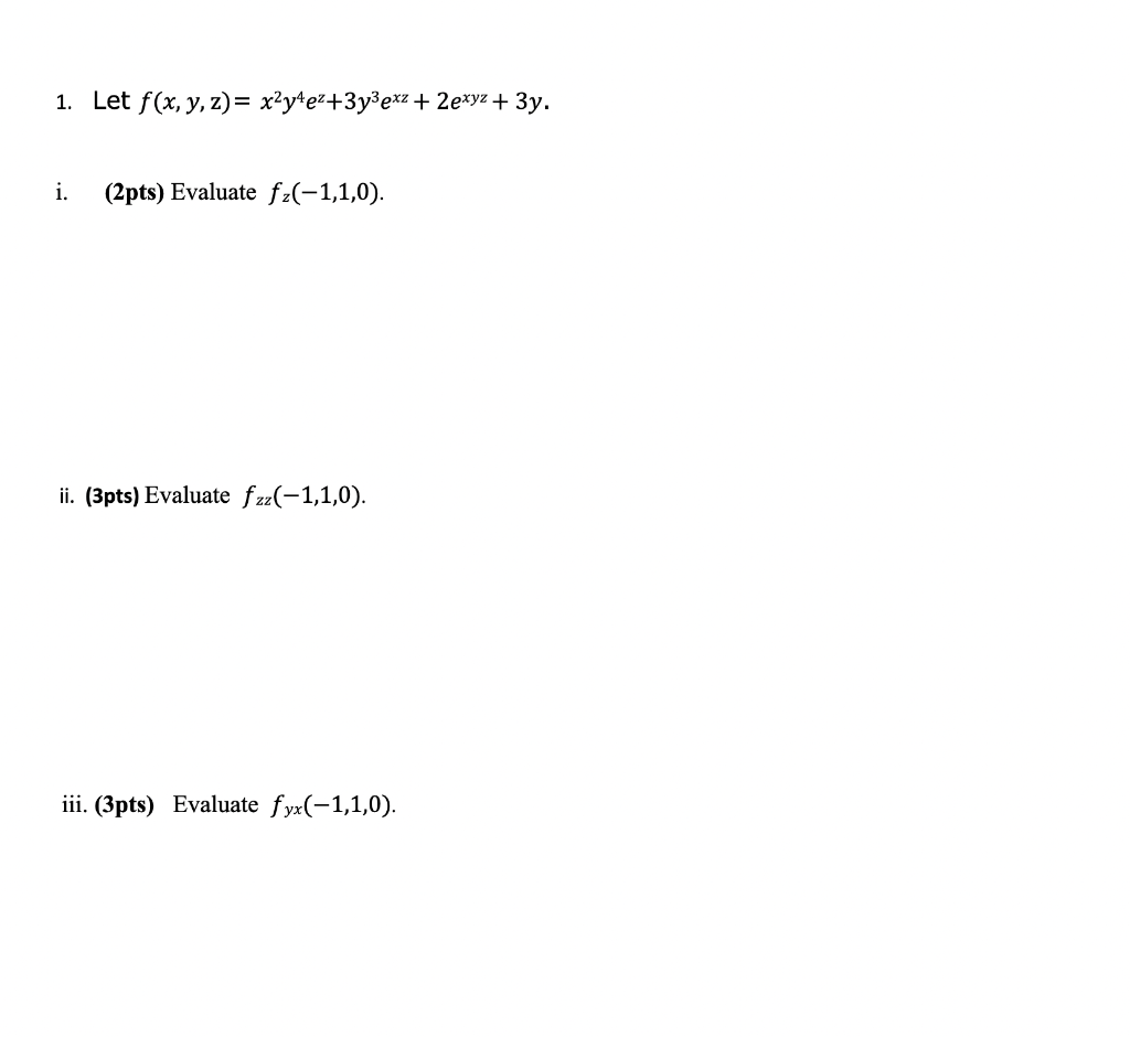 Solved 1. Let f(x,y,z)=x2y4ez+3y3exz+2exyz+3y. i. (2pts) | Chegg.com