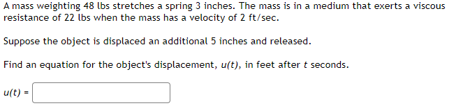 Solved A mass weighting 48 lbs stretches a spring 3 inches. | Chegg.com