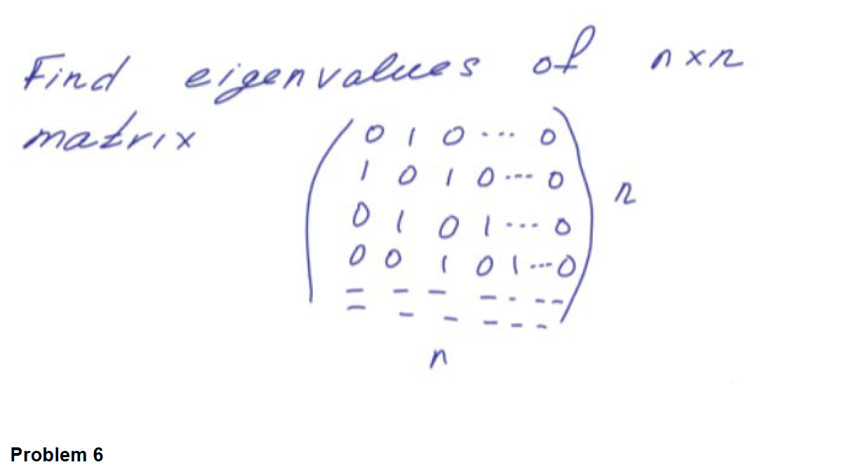 Solved Find matrix eigenvalues of nxn OlO... O 1 0 1 0 - 0 | Chegg.com