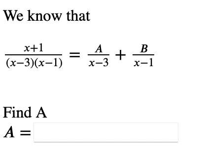 Solved We know that (x−3)(x−1)x+1=x−3A+x−1B Find A | Chegg.com