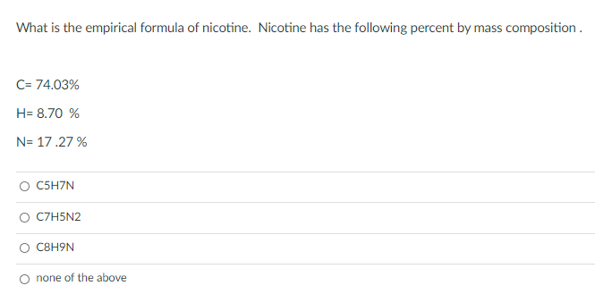 Solved What is the empirical formula of nicotine. Nicotine | Chegg.com