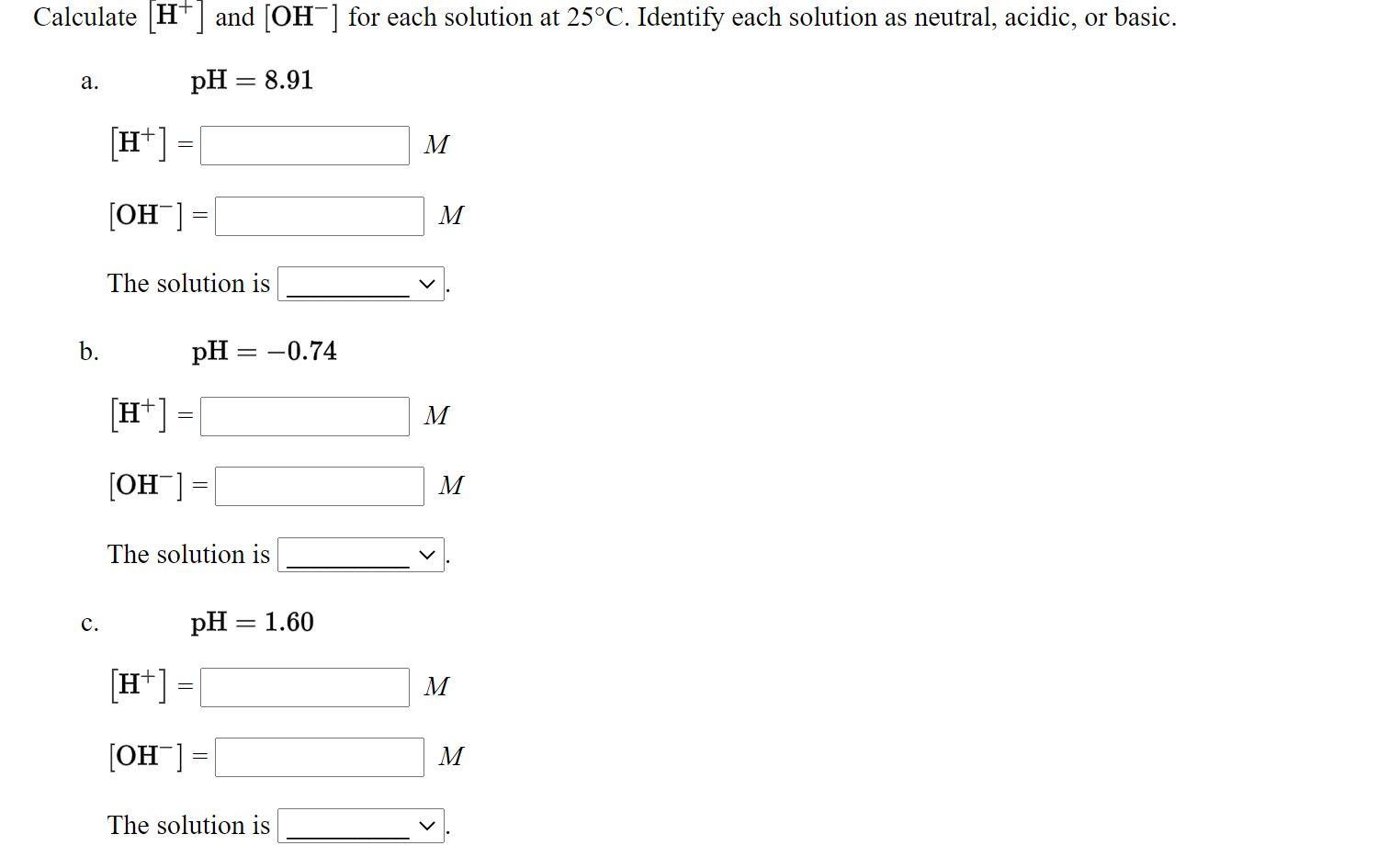 Solved Calculate (H+] and [OH-] for each solution at 25°C. | Chegg.com