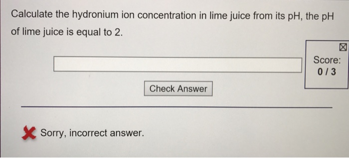 Solved Calculate the hydronium ion concentration in lime | Chegg.com