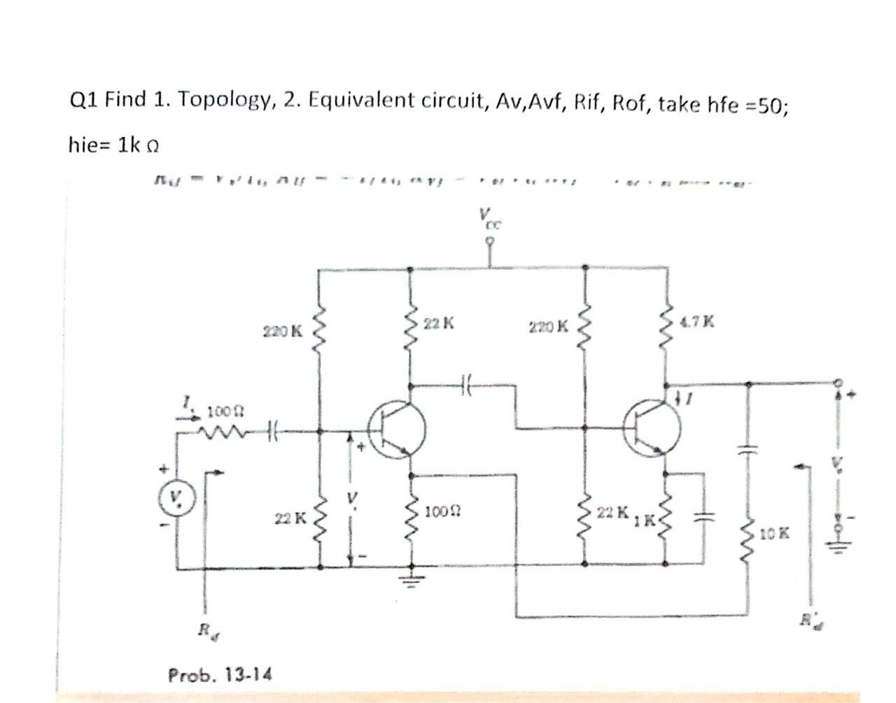Solved Q1 Find 1. Topology, 2. Equivalent circuit, Av,Avf, | Chegg.com